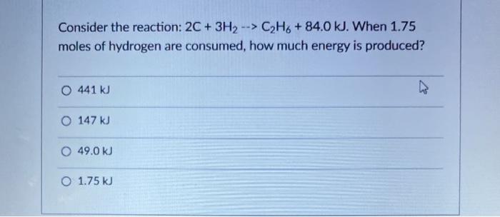 Solved --> Consider the reaction: 2C + 3H2 C2H6 + 84.0 kJ. | Chegg.com