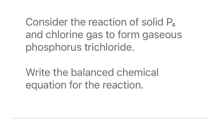Solved Consider the reaction of solid P4 and chlorine gas to | Chegg.com