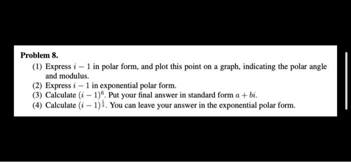 Solved Problem 8. (1) Express i – 1 in polar form, and plot | Chegg.com