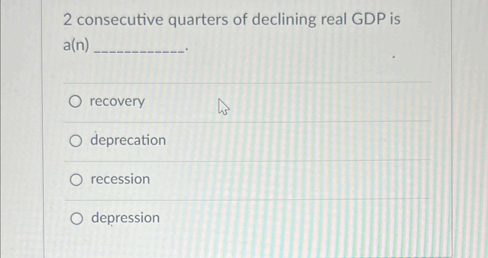 Solved 2 ﻿consecutive quarters of declining real GDP is | Chegg.com