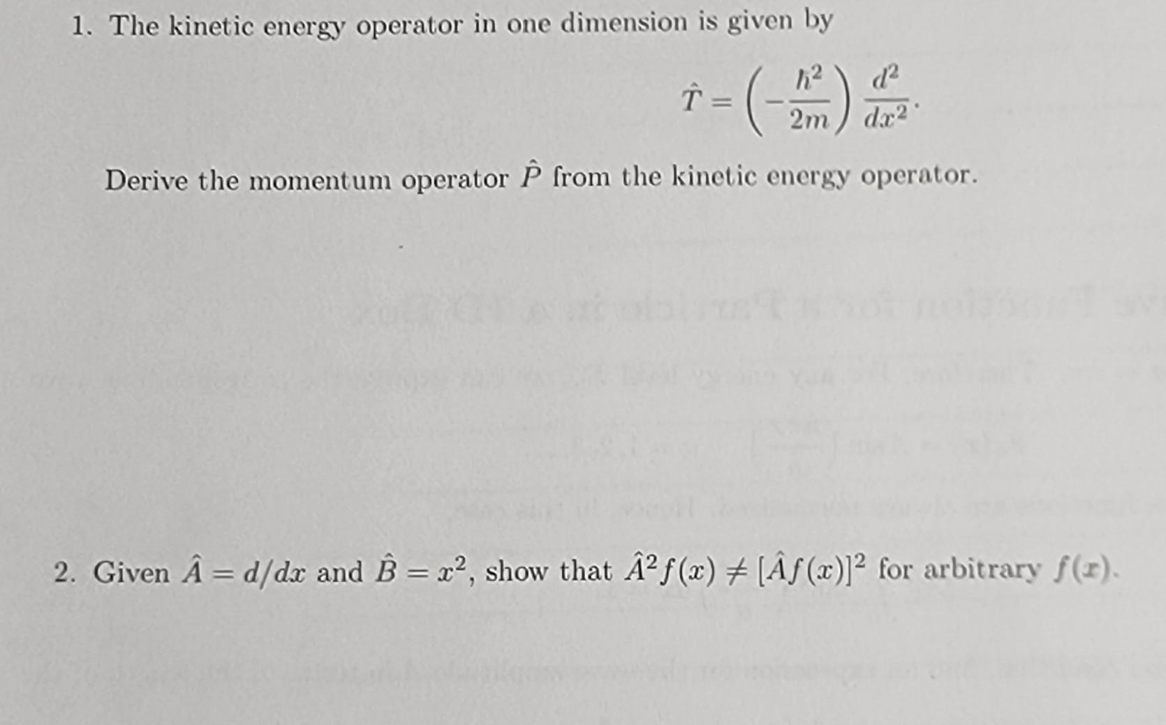 Solved 1. The kinetic energy operator in one dimension is | Chegg.com