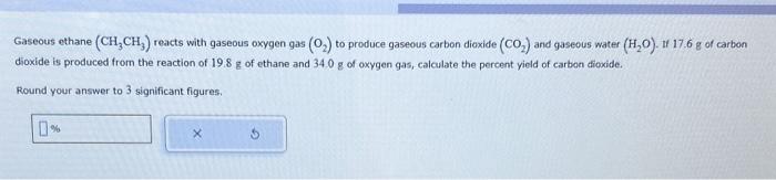 Solved Gaseous ethane (CH3CH3) reacts with gaseous oxygen | Chegg.com