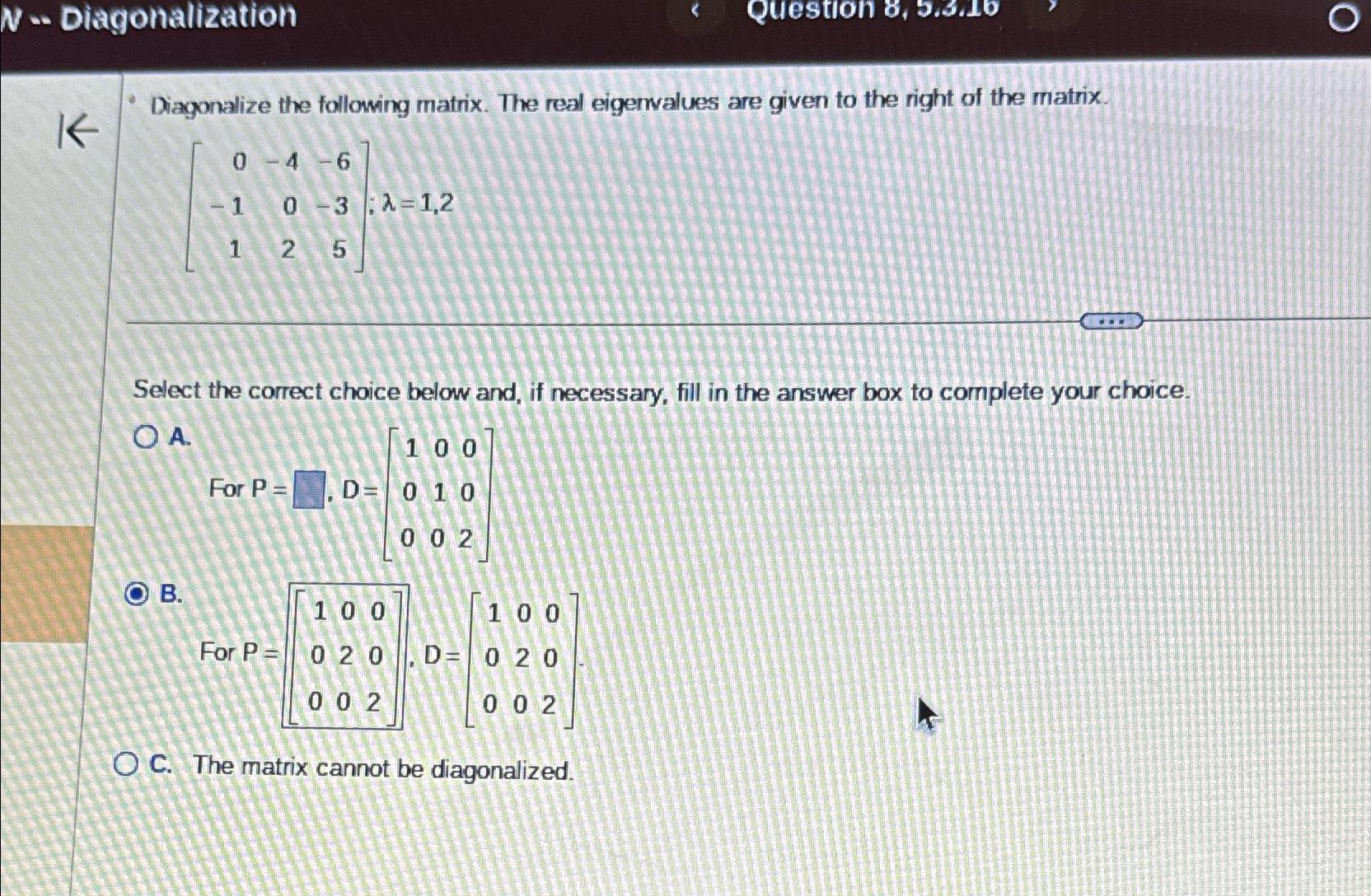 Solved Diagonalize the following matrix. The real | Chegg.com