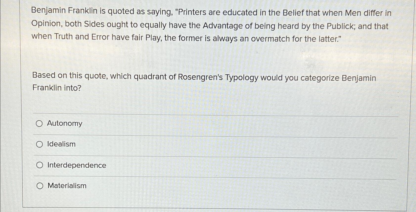 Solved Benjamin Franklin is quoted as saying, "Printers are | Chegg.com