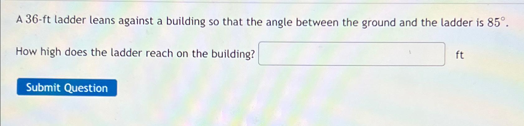 Solved A 36 - ft ﻿ladder leans against a building so that | Chegg.com