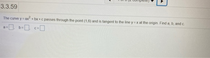 Solved 3.3.59 The curve y = ax +bx+c passes through the | Chegg.com