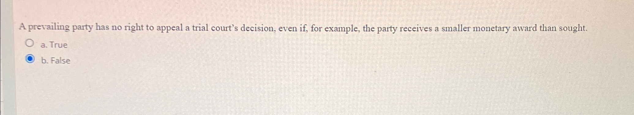 Solved A prevailing party has no right to appeal a trial | Chegg.com