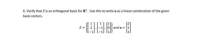 Solved 6. Verify that S is an orthogonal basis for R3. Use | Chegg.com