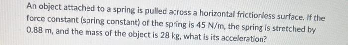 Solved An object attached to a spring is pulled across a | Chegg.com