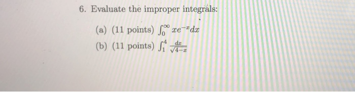 Solved 6. Evaluate the improper integrals: (a) (11 points) | Chegg.com