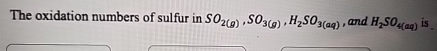 The oxidation numbers of sulfur in | Chegg.com