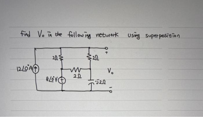 Solved find Vo in the following network using superposition | Chegg.com