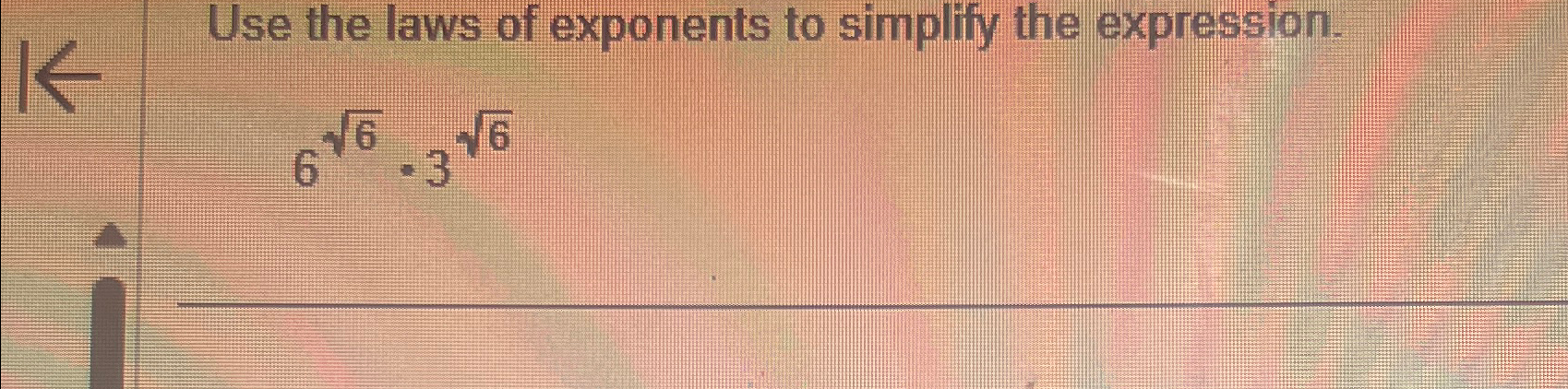 Solved Use the laws of exponents to simplify the | Chegg.com