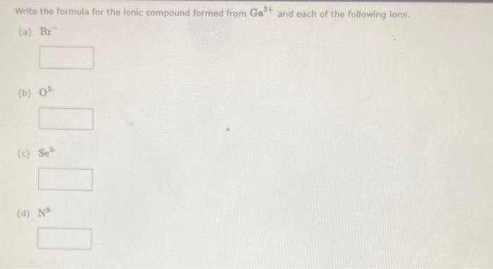 Solved Write the formula for the ionic compound formed from | Chegg.com