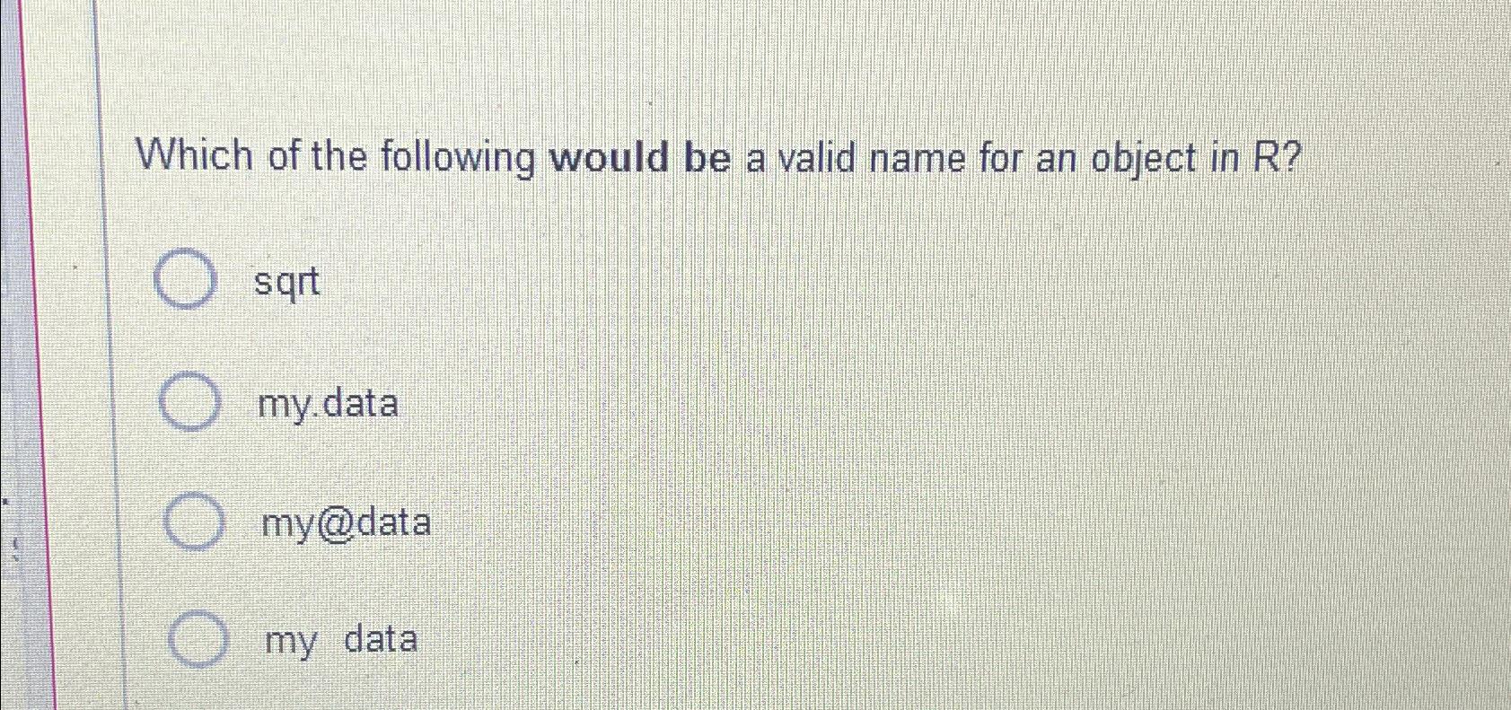 Solved Which of the following would be a valid name for an | Chegg.com