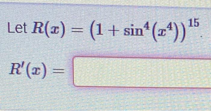 Solved R(x)=(1+sin4(x4))15Let R(x)=(1+sin4(x4))15 | Chegg.com