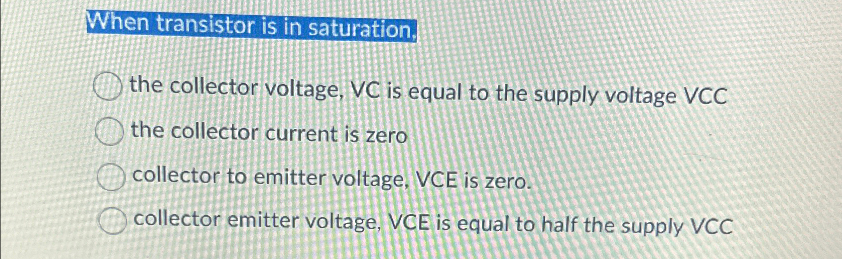 Solved When transistor is in saturation,the collector | Chegg.com