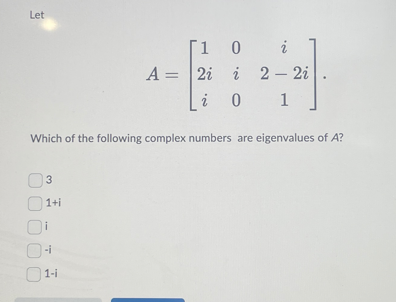 Solved LetA=[10i2ii2-2ii01]Which of the following complex | Chegg.com