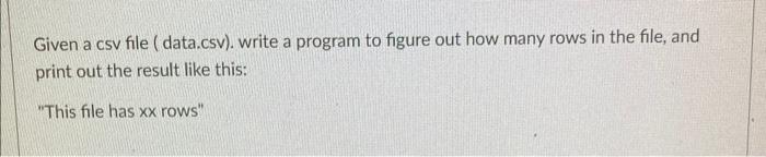 Solved Given a csv file (data.csv). write a program to | Chegg.com