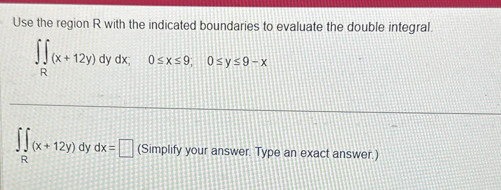 Solved Use the region R ﻿with the indicated boundaries to | Chegg.com