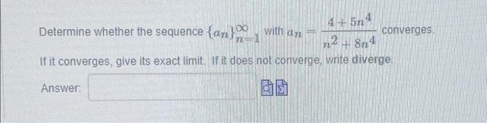 Solved 4+5n4 Determine whether the sequence {anino-1 with an | Chegg.com
