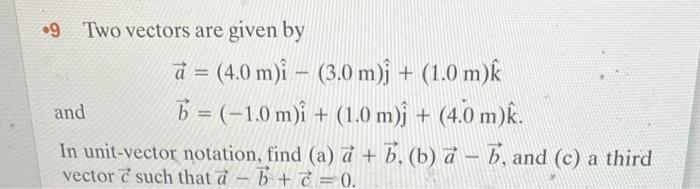 Solved •9 Two vectors are given by a=(4.0 m)i^−(3.0 | Chegg.com