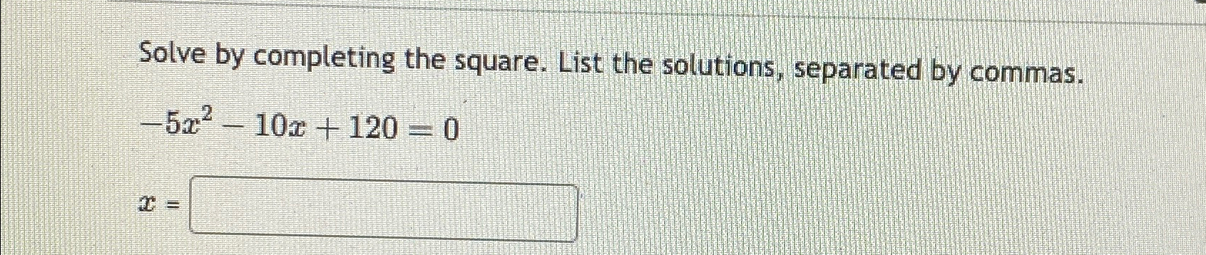 Solved Solve by completing the square. List the solutions, | Chegg.com