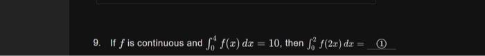 Solved 9. If f is continuous and ∫04f(x)dx=10, then | Chegg.com