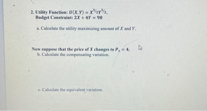 Solved 2. Utility Function: U(X,Y)=X1/2Y1/2. Budget | Chegg.com