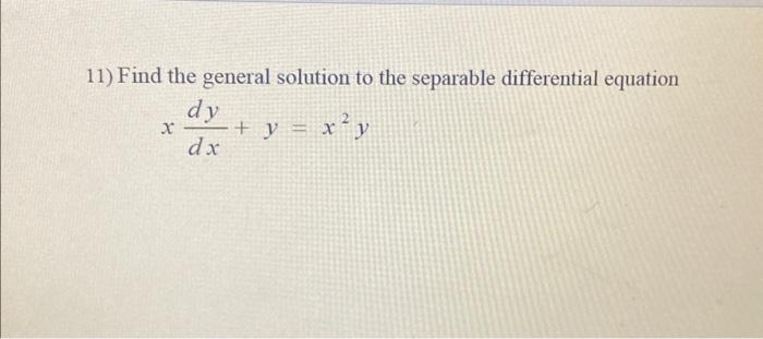 Solved 11 Find The General Solution To The Separable
