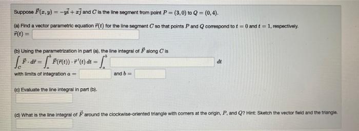 Solved Suppose F(x,y)=−yi+xj and C is the line segment from | Chegg.com
