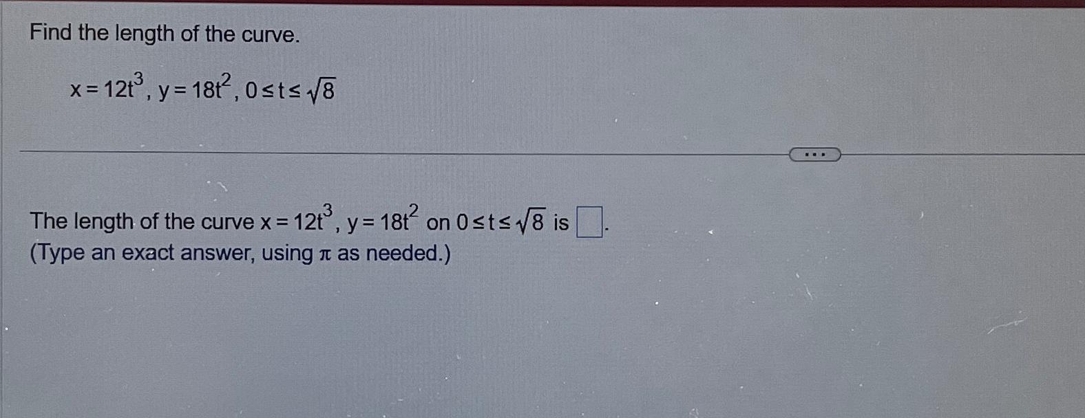 Solved Find the length of the curve.x=12t3,y=18t2,0≤t≤82The | Chegg.com