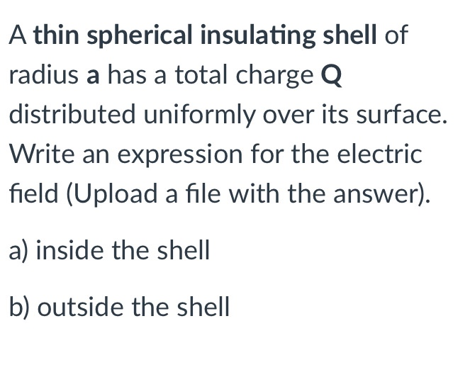 Solved A thin spherical insulating shell of radius a has a | Chegg.com