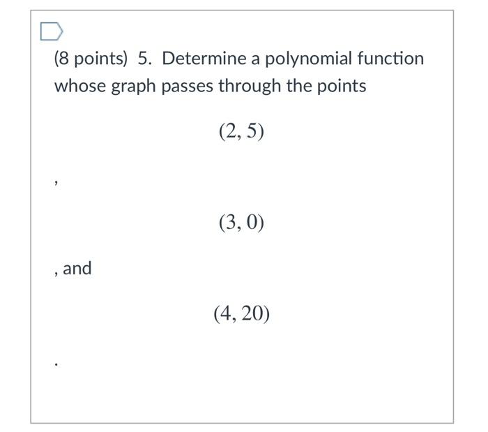 Solved 8 Points 5 Determine A Polynomial Function Whose 8523