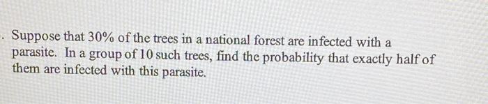Solved Suppose that 30% of the trees in a national forest | Chegg.com