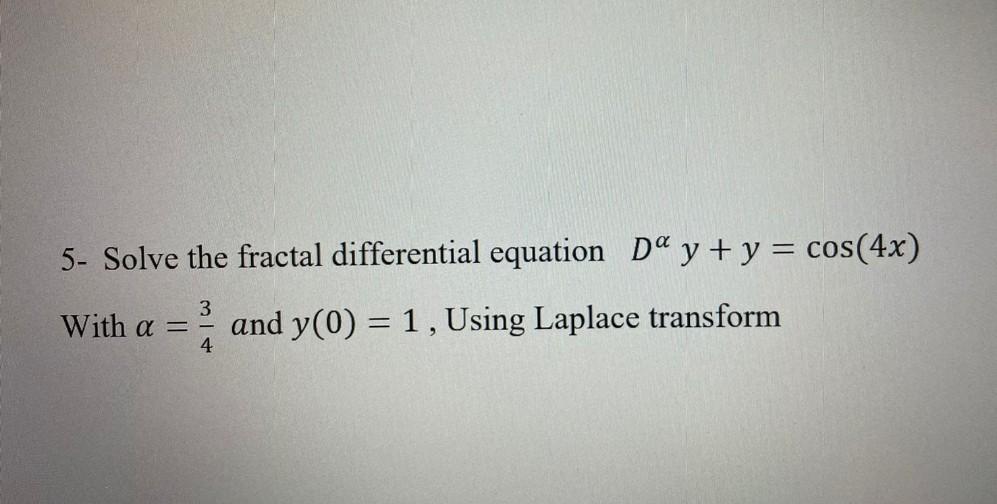 Solved 5- Solve the fractal differential equation \\( | Chegg.com