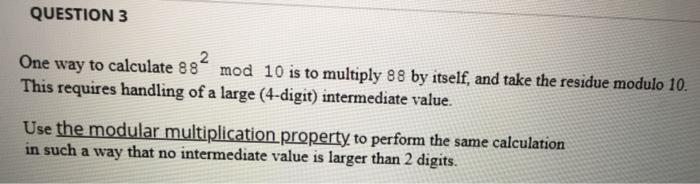 QUESTION 3 2 One way to calculate 88° mod 10 is to | Chegg.com