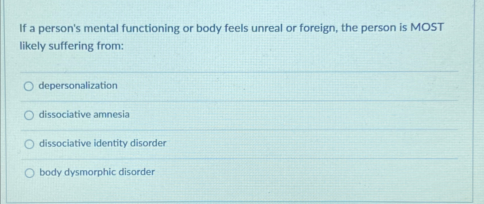 Solved If a person's mental functioning or body feels unreal | Chegg.com