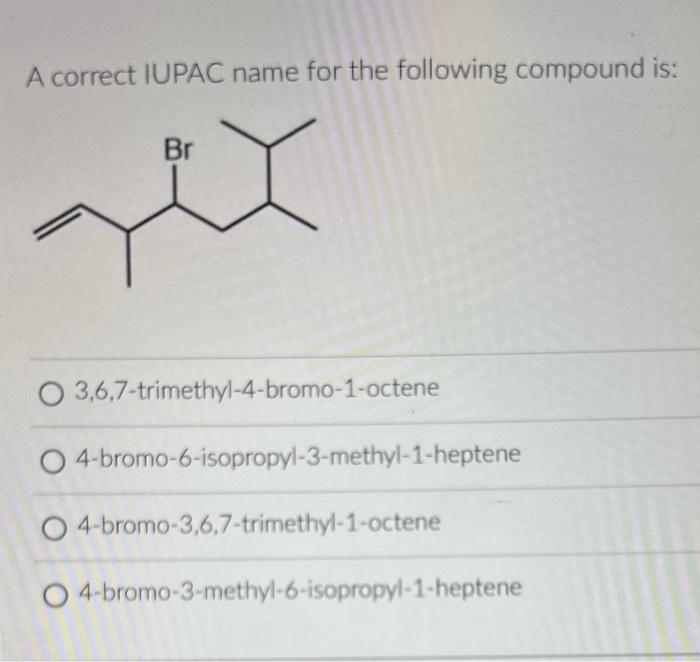 Solved A correct IUPAC name for the following compound is: | Chegg.com