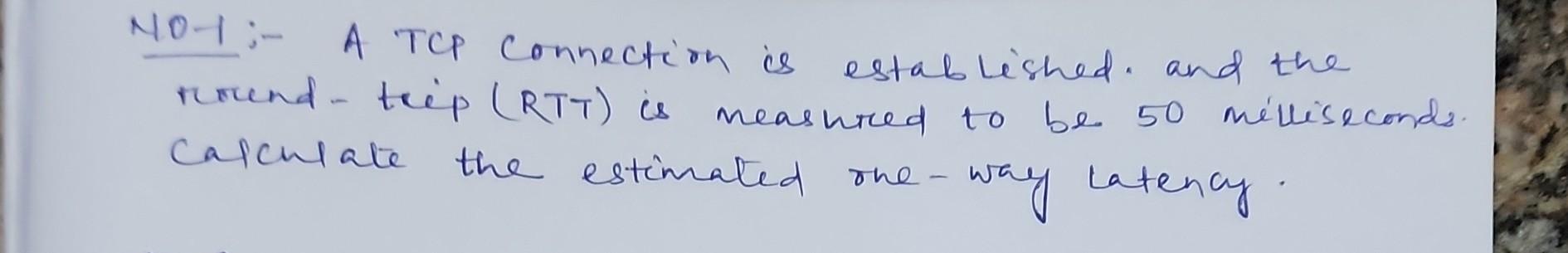 Solved NO-1:- A TCP connection is established. and the | Chegg.com