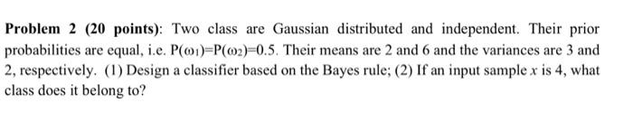 Solved Problem 2 (20 points): Two class are Gaussian | Chegg.com