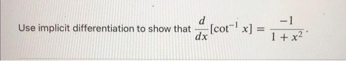 Solved d Use implicit differentiation to show that dx -[cot | Chegg.com
