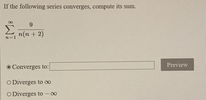 Solved If the following series converges, compute its sum. 9 | Chegg.com