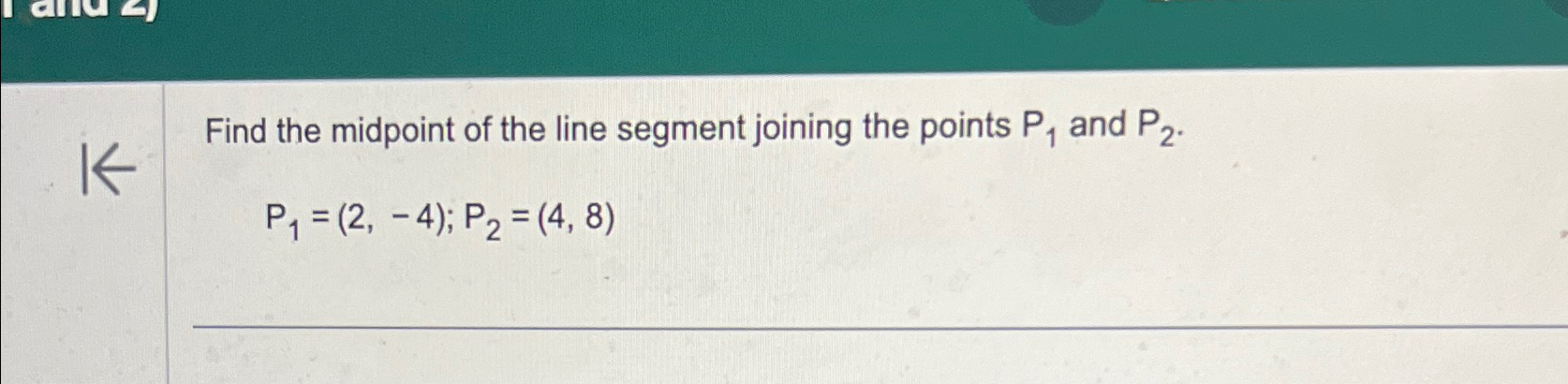 Solved Find the midpoint of the line segment joining the | Chegg.com