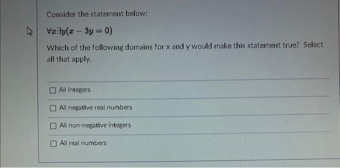 Solved Consider the statement below: ∀x∃y(x−3y=0) Which of | Chegg.com