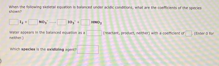 Solved When the following skeletal equation is balanced | Chegg.com