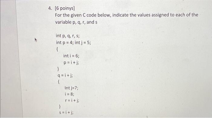 Solved 4. [6 poinys] For the given C code below, indicate | Chegg.com