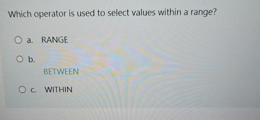 Solved Which operator is used to select values within a | Chegg.com