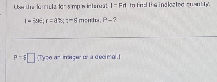 Solved Use the formula for simple interest, I = Prt, to find | Chegg.com