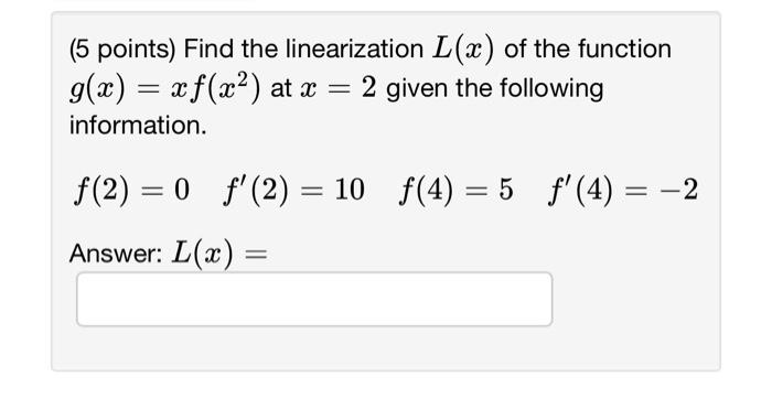 Solved (5 points) Find the linearization L(x) of the | Chegg.com